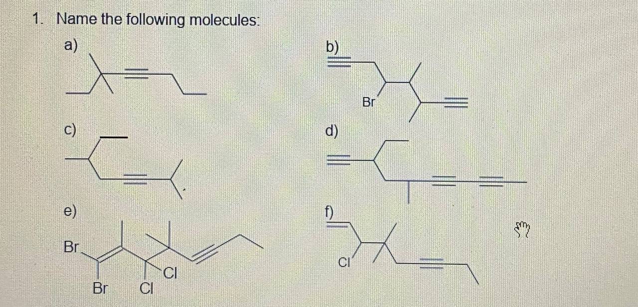 Solved 1. Name the following molecules: | Chegg.com Solved 1. Name the following molecules: | Chegg.com