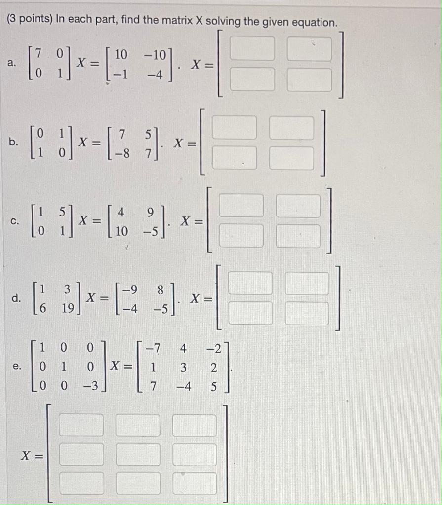 Solved ( 3 points) In each part, find the matrix X solving | Chegg.com