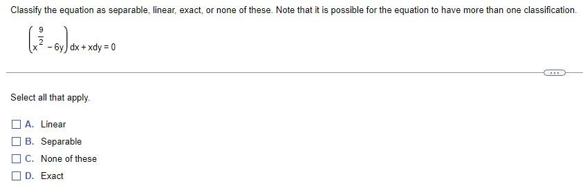Solved Classify the equation as separable, linear, exact, or | Chegg.com