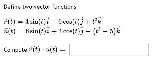 Solved Define two vector functions | Chegg.com