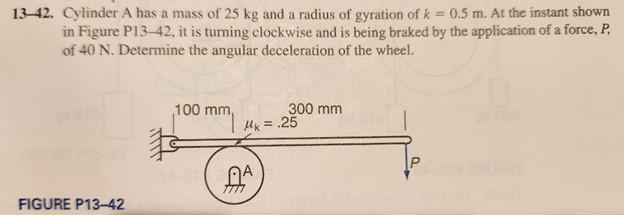 Solved 13-42. Cylinder A has a mass of 25 kg and a radius of | Chegg.com