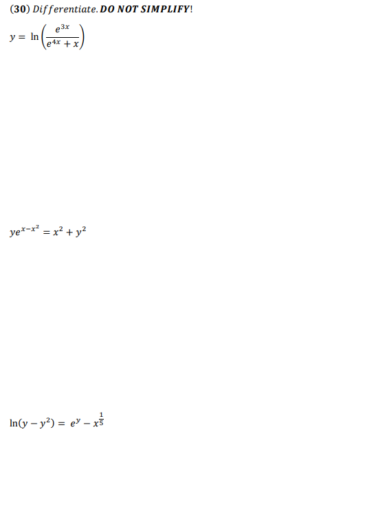 Solved (30) Differentiate. DO NOT SIMPLIFY! y= 1n(**) ye+- ? | Chegg.com