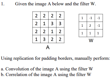 Solved 1. Given the image A below and the filter W. 2 2 2 2 | Chegg.com