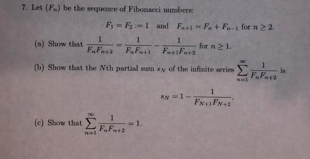 Solved 7. Let (Fn) be the sequence of Fibonacci numbers: Fi | Chegg.com