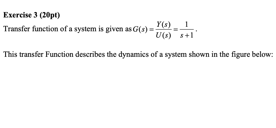 Solved Exercise 3 (20pt) Transfer function of a system is | Chegg.com
