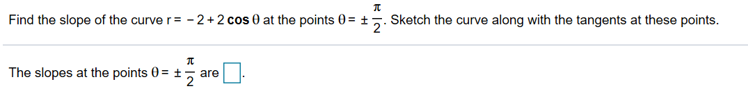 Solved Find the slope of the curve r= -2+2 cos 0 at the | Chegg.com