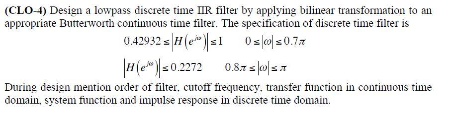 (CLO-4) Design a lowpass discrete time IIR filter by | Chegg.com