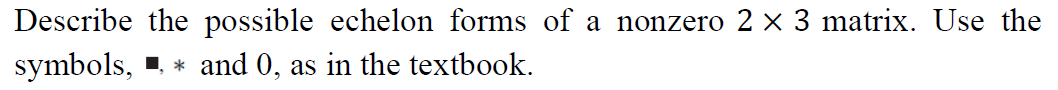Solved Describe the possible echelon forms of a nonzero 2 x | Chegg.com