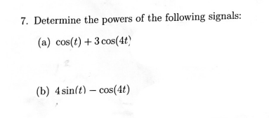Solved 7. Determine the powers of the following signals: (a) | Chegg.com