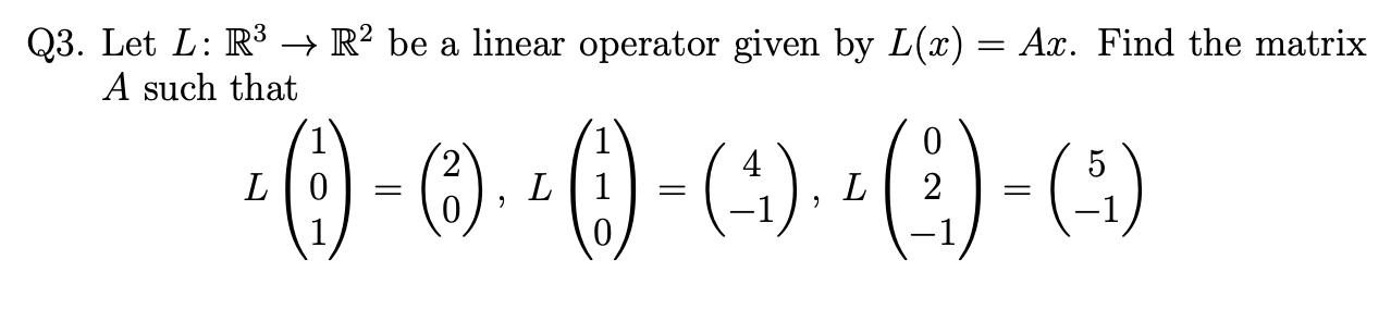 Solved Q3. Let L:R3→R2 be a linear operator given by | Chegg.com