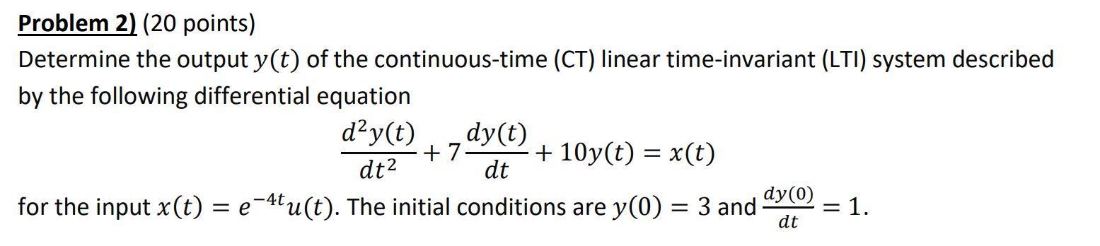 [Solved]: Problem 2) (20 points) Determine the output y(t)