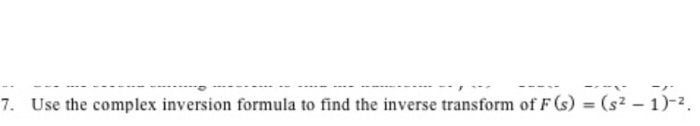 Solved Use the complex inversion formula to find the inverse | Chegg.com