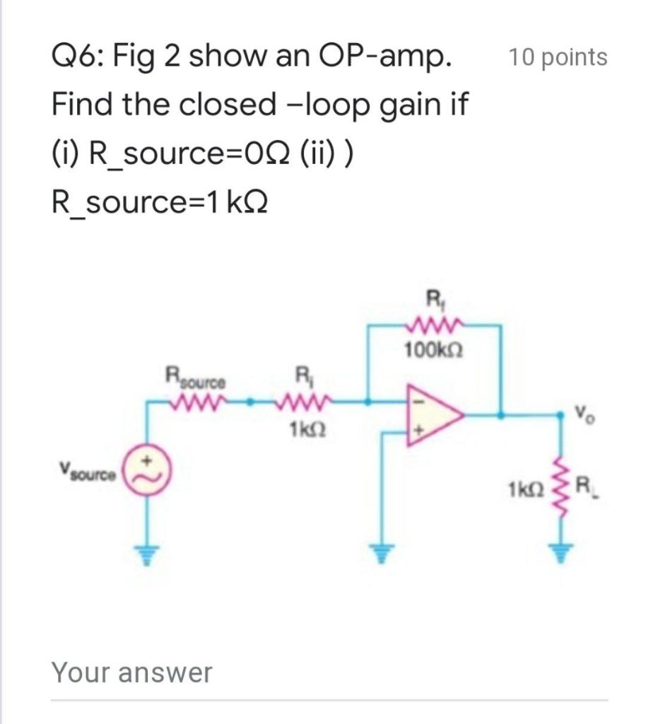 Solved 10 points Q6: Fig 2 show an OP-amp. Find the closed | Chegg.com