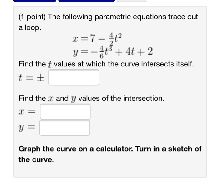 Solved The following parametric equations trace out a loop. | Chegg.com