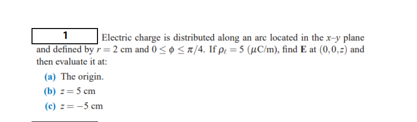 Solved Electric charge is distributed along an arc located | Chegg.com