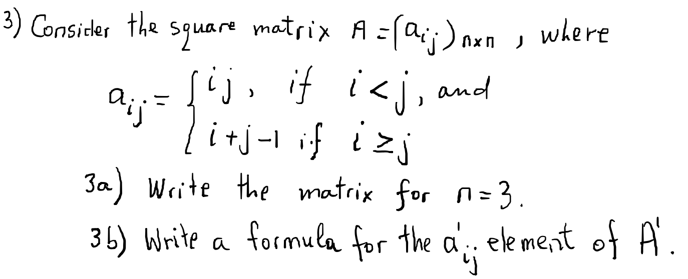 Solved 3 3) Consider the square matrix A = (j) nxn , where | Chegg.com