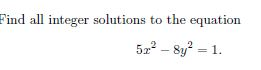 Solved Find all integer solutions to the equation 572-8y = | Chegg.com