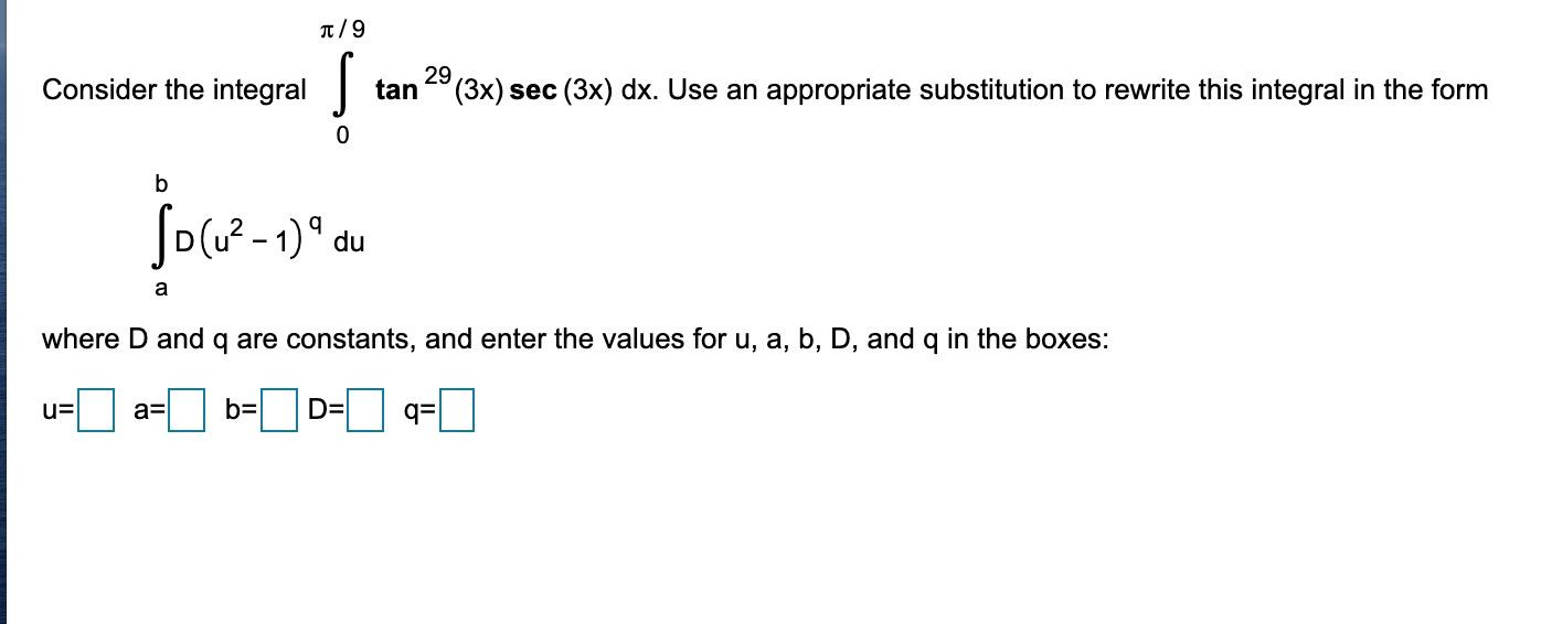 Solved 1/9 29 Consider the integral tan (3x) sec (3x) dx. | Chegg.com
