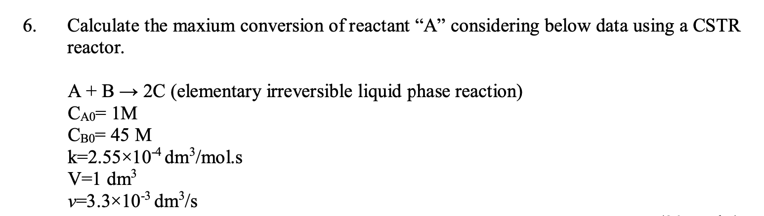 Solved 6. Calculate the maxium conversion of reactant “A” | Chegg.com