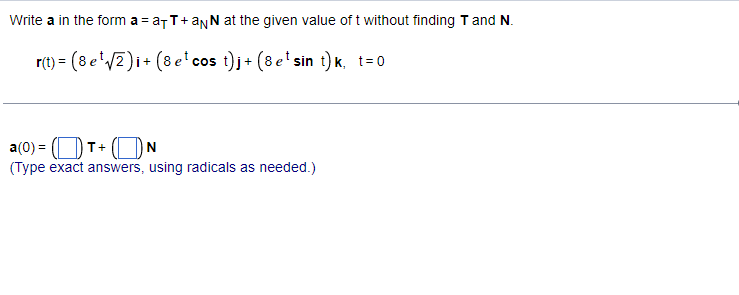 Solved Write a in the form a=aTT+aNN at the given value of t | Chegg.com
