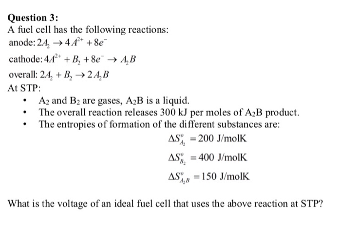 Solved Question 3: A fuel cell has the following reactions: | Chegg.com
