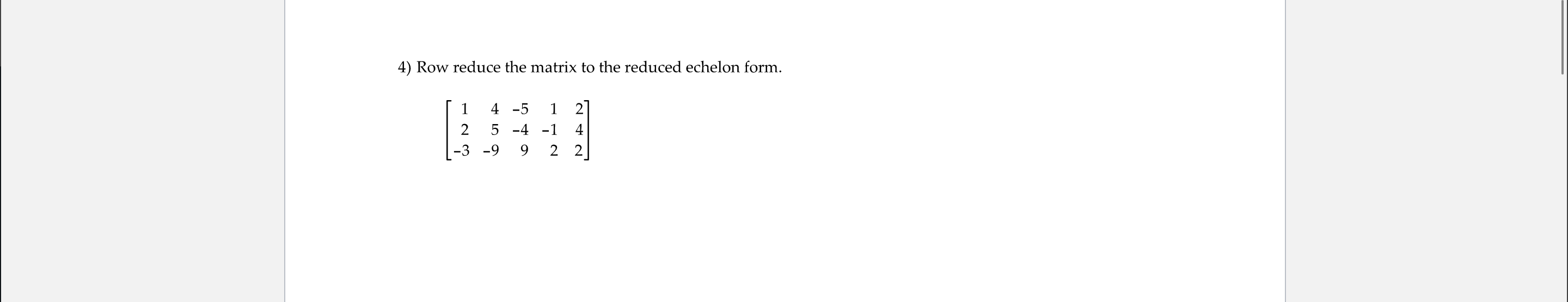 Solved 4) Row reduce the matrix to the reduced echelon form. | Chegg.com