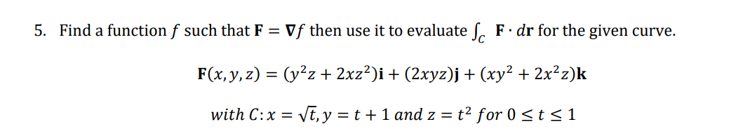 Solved Find a function f ﻿such that F=gradf then use it to | Chegg.com