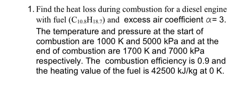 Solved 1. Find the heat loss during combustion for a diesel | Chegg.com