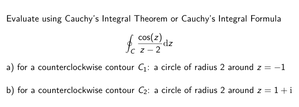 Solved Evaluate using Cauchy's Integral Theorem or Cauchy's | Chegg.com