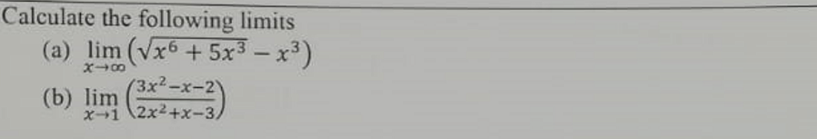 Solved Calculate the following limits (a) limx→∞(x6+5x3−x3) | Chegg.com