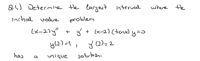 Solved Q.4) Determine the largest interval where the initial | Chegg.com