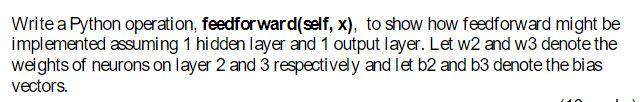 Solved Write a Python operation, feedforward(self, x ), to | Chegg.com