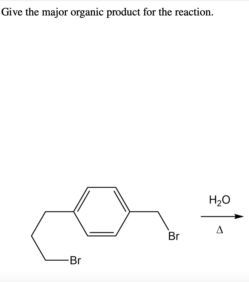 Solved Give the major organic product for the reaction. H2O | Chegg.com