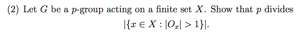 Solved (2) Let G be a p-group acting on a finite set X. Show | Chegg.com