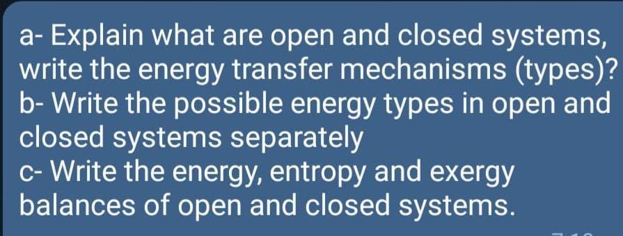 Solved a-Explain what are open and closed systems, write the | Chegg.com