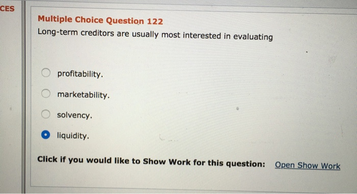 Solved CES Multiple Choice Question 122 Long-term creditors | Chegg.com Solved CES Multiple Choice Question 122 Long-term creditors | Chegg.com