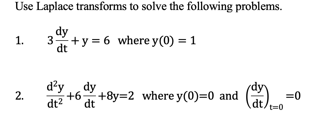 Solved Use Laplace transforms to solve the following | Chegg.com