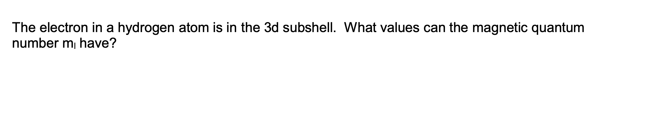 Solved The electron in a hydrogen atom is in the 3d | Chegg.com