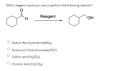 Solved Which reagent would you use to perform the following | Chegg.com