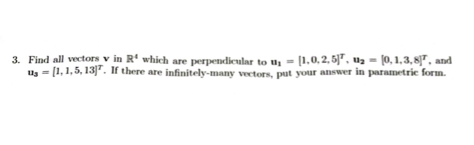 Solved 3. Find all vectors v in R4 which are perpendicular | Chegg.com