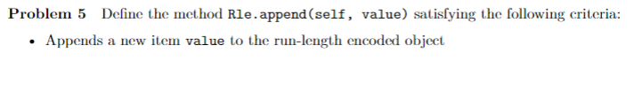 Solved Problem 5 Define the method Rle.append(self, value) | Chegg.com