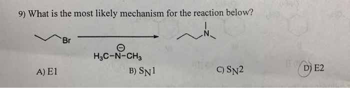 Solved 9) What is the most likely mechanism for the reaction | Chegg.com