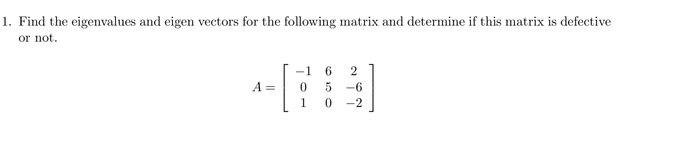 Solved 1. Find the eigenvalues and eigen vectors for the | Chegg.com