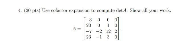 Solved 4. (20 pts) Use cofactor expansion to compute detA. | Chegg.com