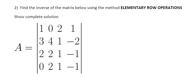 Solved 2) Find the inverse of the matrix below using the | Chegg.com