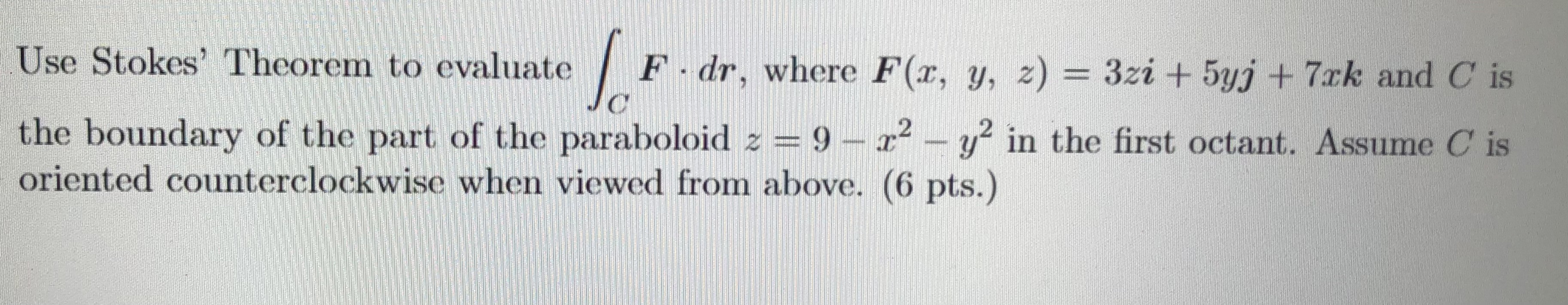 Solved Use Stokes' Theorem to evaluate ∫CF⋅dr, where | Chegg.com