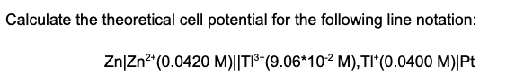 Solved Calculate the theoretical cell potential for the | Chegg.com