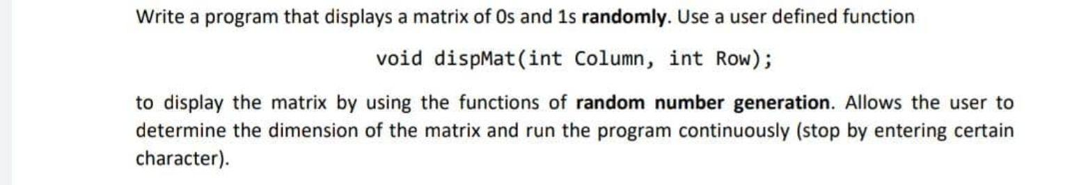 Solved Write a program that displays a matrix of Os and 1s | Chegg.com