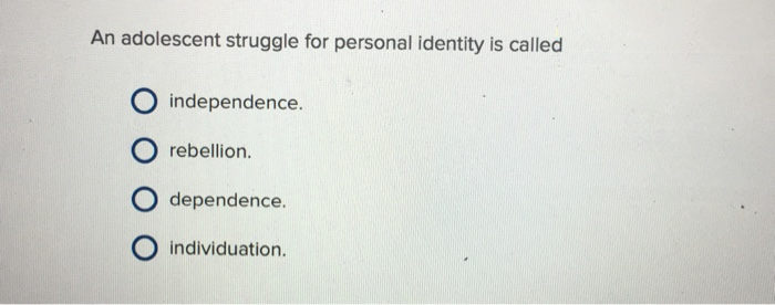 Solved An adolescent struggle for personal identity is | Chegg.com