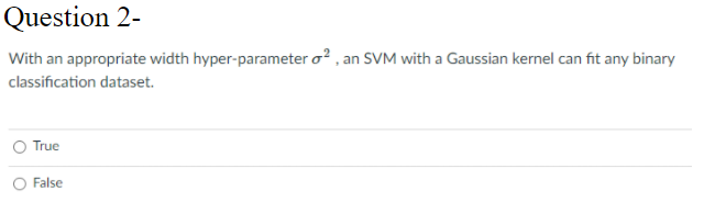 Solved Question 2- With an appropriate width hyper-parameter | Chegg.com
